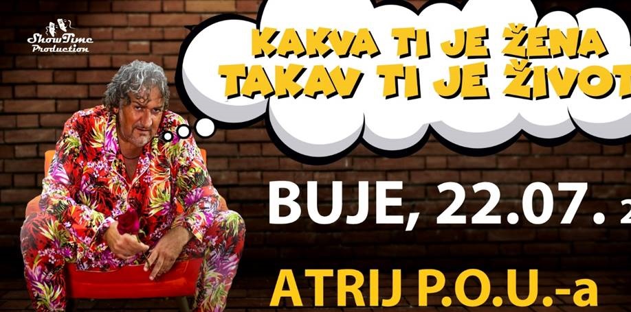KAKVA TI JE ŽENA, TAKAV TI JE ŽIVOT – U Bujama nastupa Dragan ...