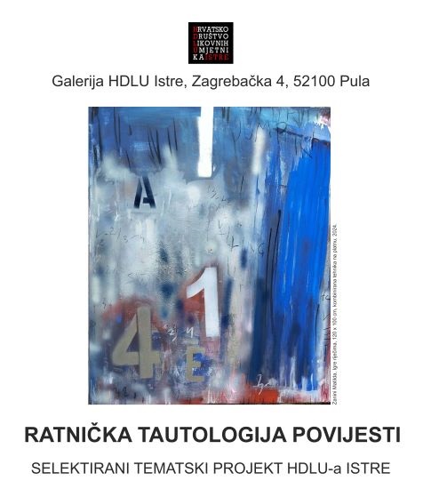 HDLU Istre: Najava otvorenja izložbe "Ratnička tautologija povijesti ...